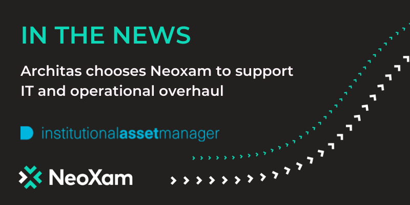 Architas chooses NeoXam to support IT and operational overhaul - NeoXam